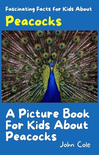 A Picture Book for Kids About Peacocks: Fascinating Facts for Kids ...