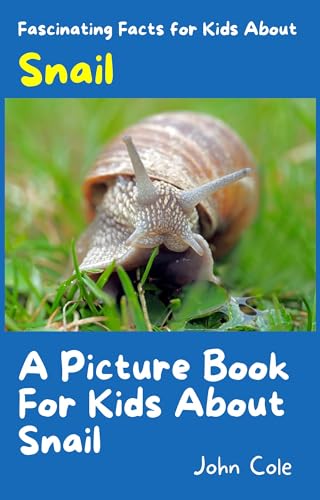 A Picture Book for Kids About Snails: Fascinating Facts for Kids About ...