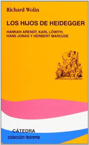 Los Hijos De Heidegger/ Heidegger's Children: Hannah Arendt, Karl ...