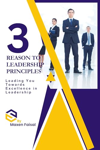 3 Reasons To Leadership Principles: Leading You Towards Excellence in ...