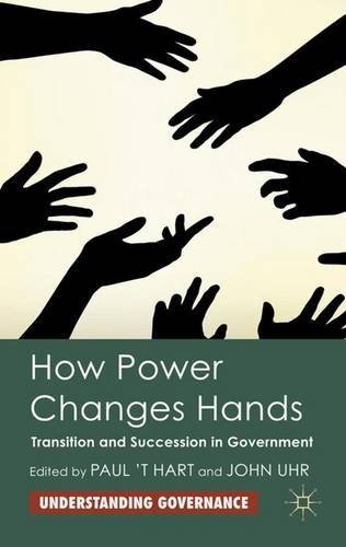 How Power Changes Hands: Transition and Succession in Government ...