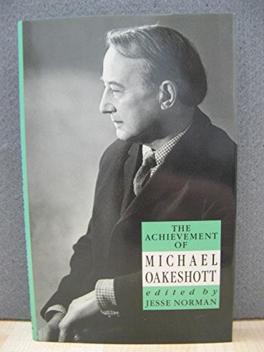 The Achievement of Michael Oakeshott by Jesse [ed.] Norman | Goodreads