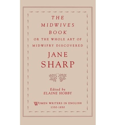 The Midwives Book: Or the Whole Art of Midwifry Discovered (Women ...