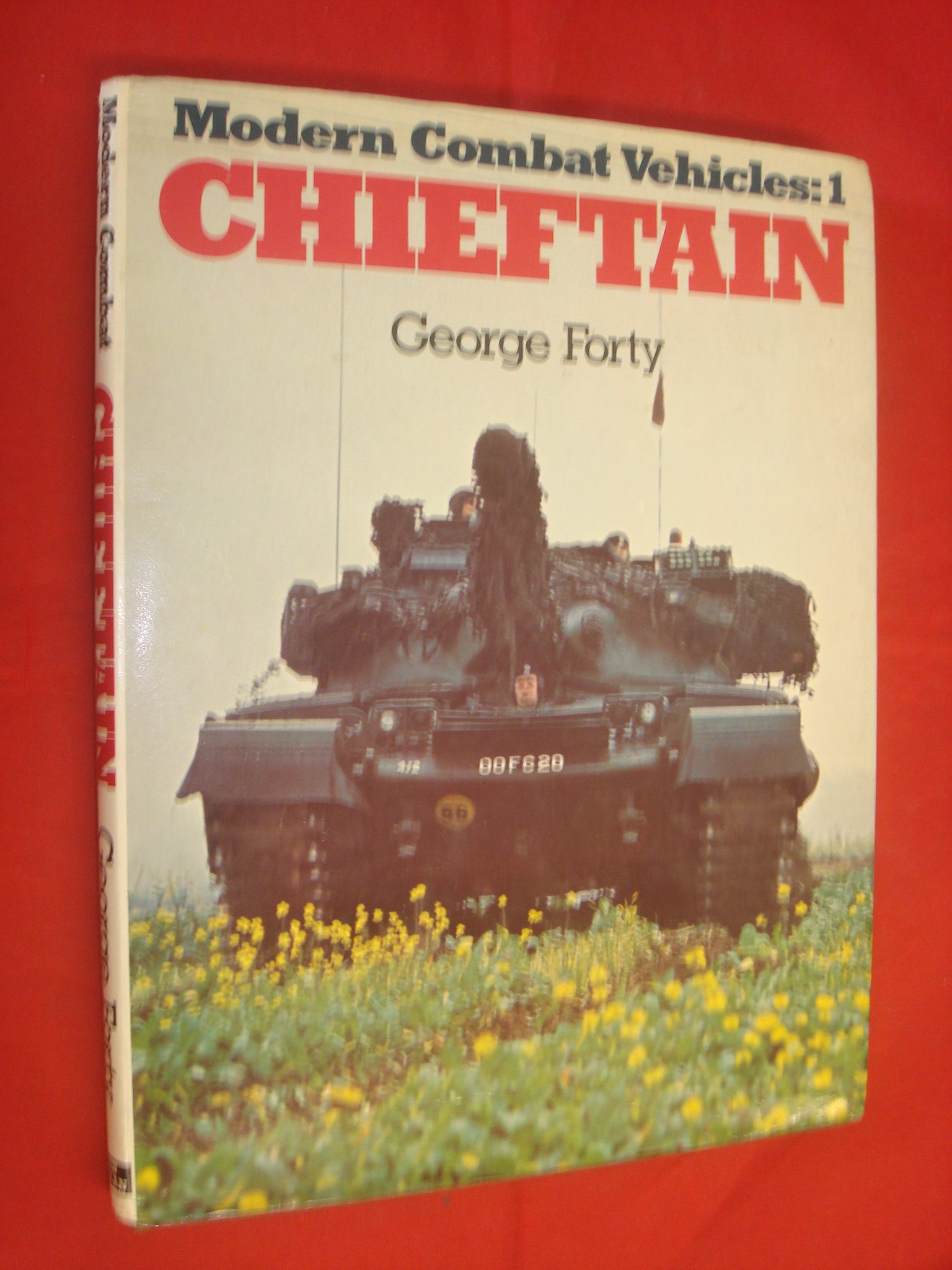 Chieftain: Modern Combat Vehicles: 1 by George Forty | Goodreads