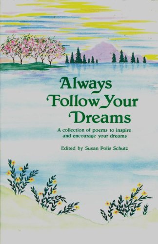 Always Follow Your Dreams: A Collection of Poems to Inspire and ...