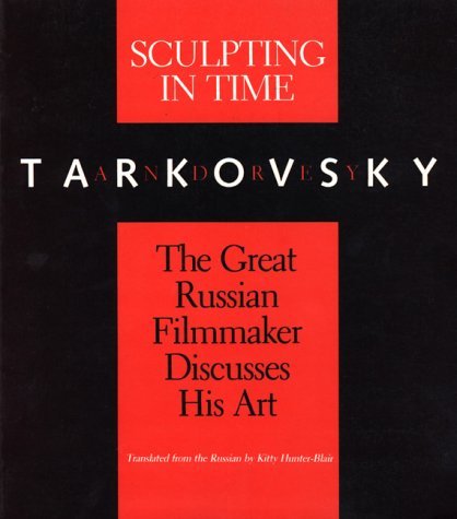 By Andrey Tarkovsky - Sculpting in Time: Tarkovsky The Great Russian ...