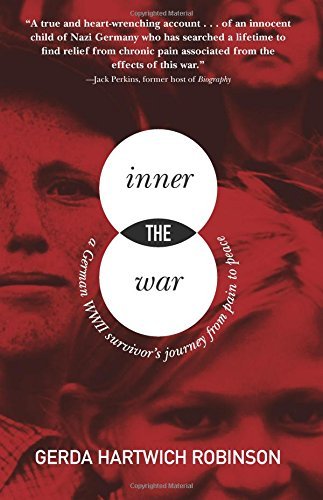 The Inner War: A German WWII Survivor?s Journey from Pain to Peace by ...