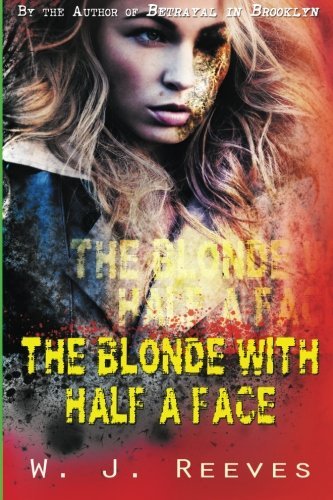 The Blonde With Half A Face by W J Reeves (2015-02-05) by W.J. Reeves ...