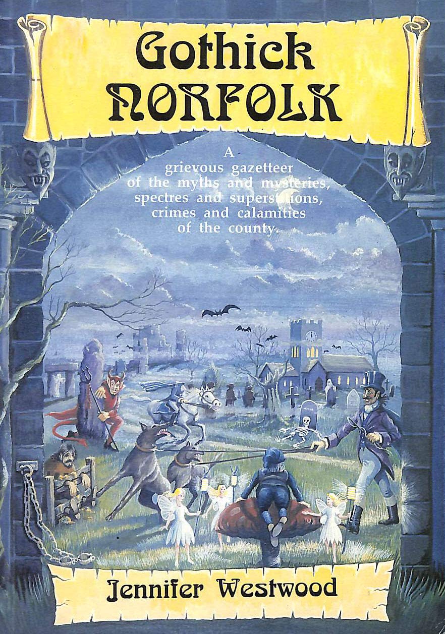 Gothick Norfolk (Gothick Guide) by Jennifer Westwood | Goodreads