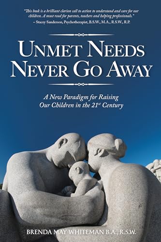 Unmet Needs Never Go Away: A New Paradigm for Raising Our Children in ...