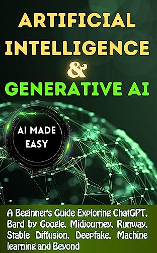 Artificial Intelligence & Generative AI Made EASY: A Beginner's Guide to Mastering ChatGPT ...