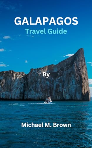 GALAPAGOS TRAVEL GUIDE: Explore the Enchanting Galapagos Islands: A Comprehensive Travel Guide ...