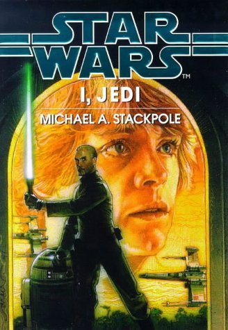 Star Wars: I, Jedi by Michael A. Stackpole by Michael A. Stackpole ...