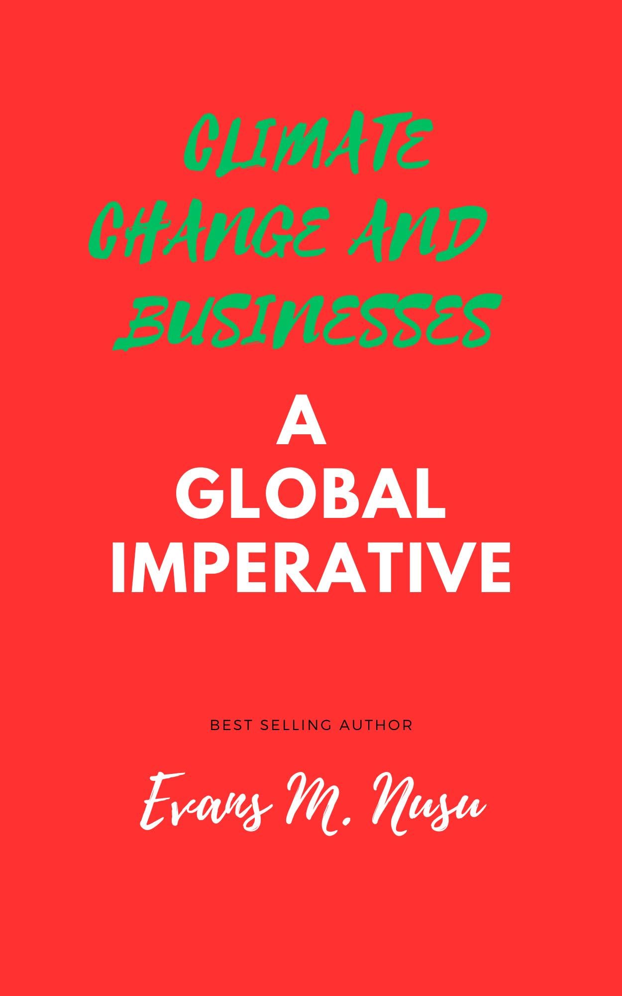 CLIMATE CHANGE AND BUSINESSES: A GLOBAL IMPERATIVE by Evans Nusu ...
