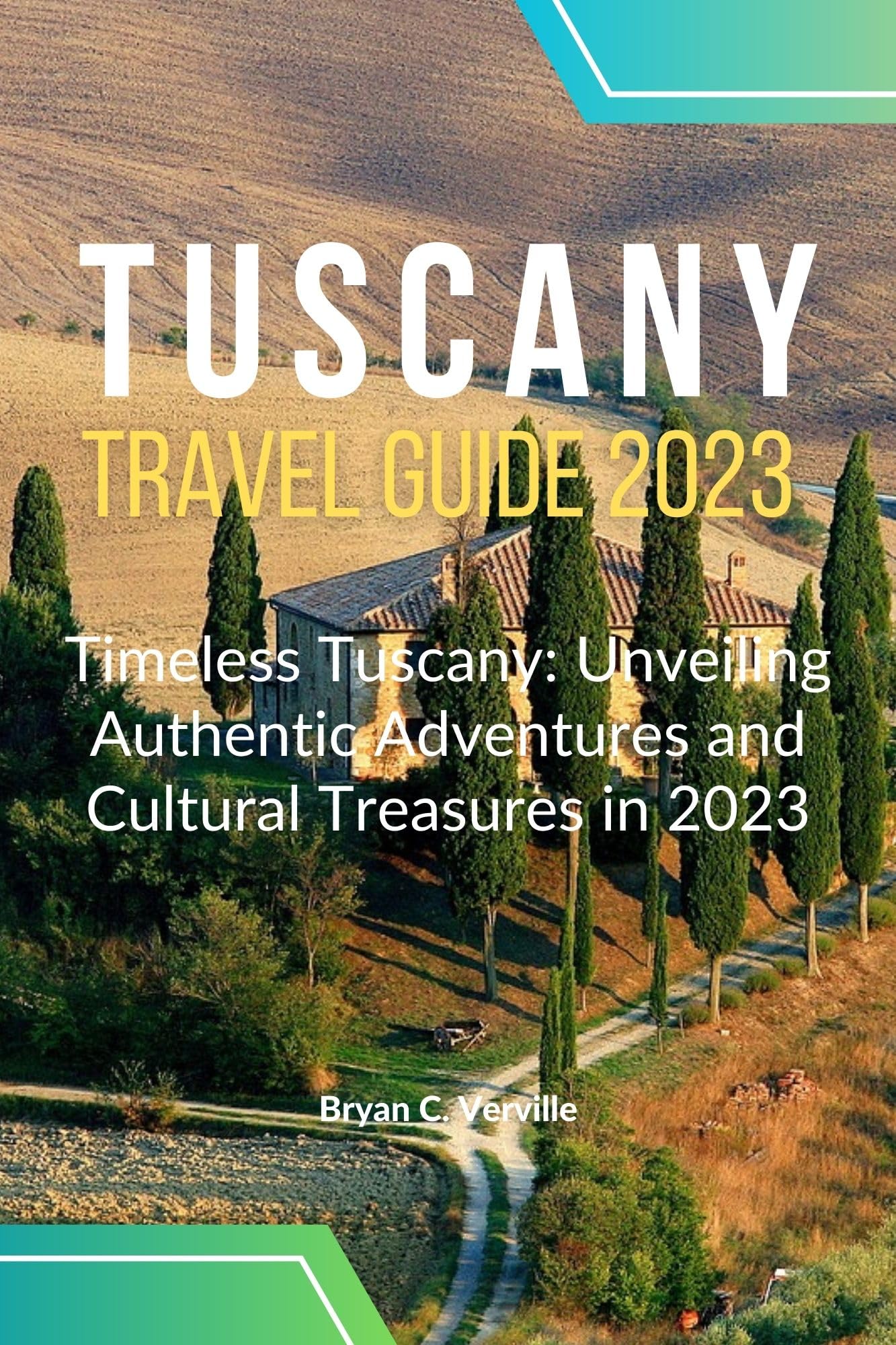 TUSCANY TRAVEL GUIDE 2023: Timeless Tuscany: Unveiling Authentic ...