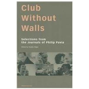 Club Without Walls: Selections from the Journals of Philip Pavia by ...