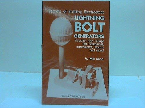 Secrets of Building Electrostatic Lightning Bolt Generators by Walt ...