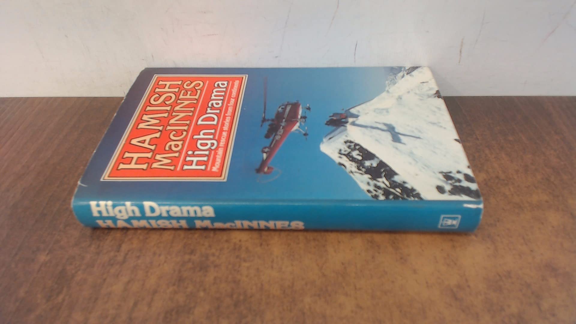 High drama: Mountain rescue stories from four continents by Hamish ...