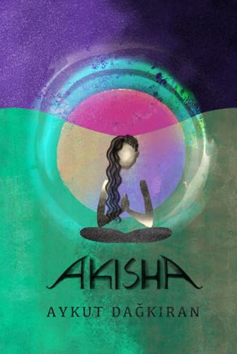 Akisha by Aykut Dağkıran | Goodreads