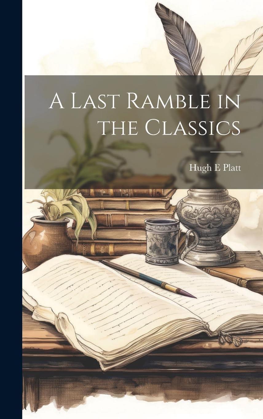 A Last Ramble in the Classics by Hugh E.P. Platt | Goodreads