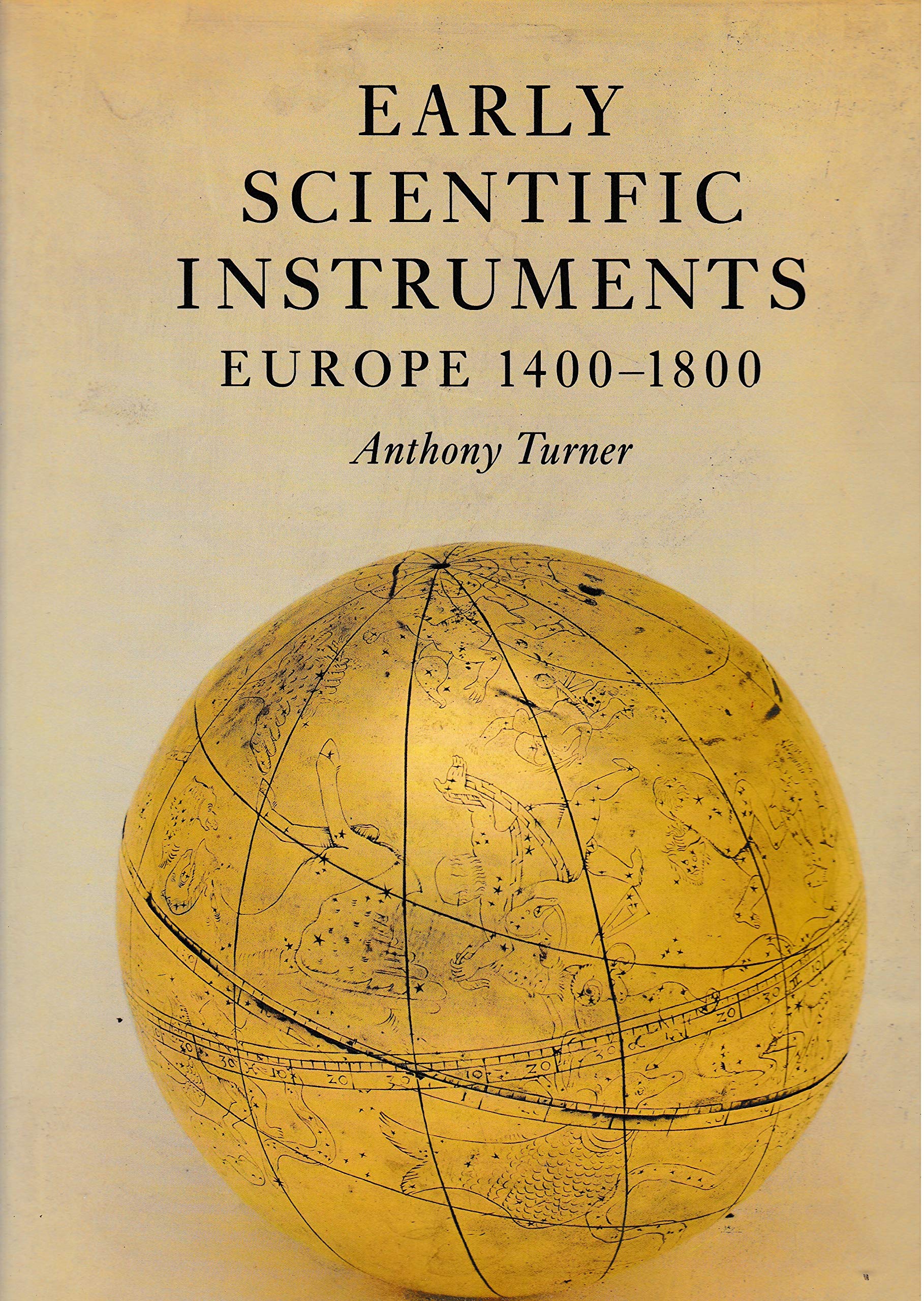 Early Scientific Instruments: Europe, 1400-1800 by Anthony Turner ...