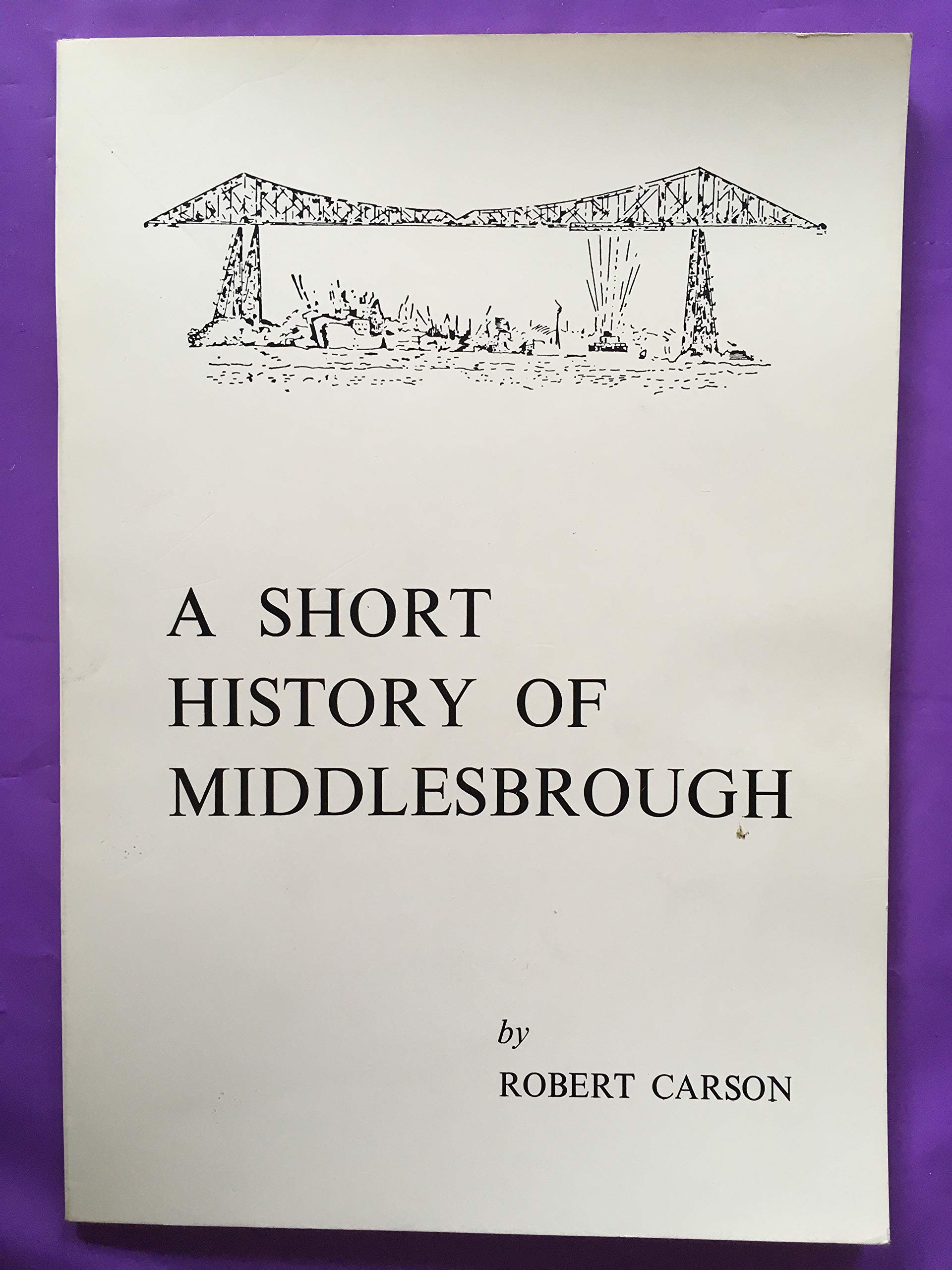 Short History of Middlesbrough by Robert Carson | Goodreads