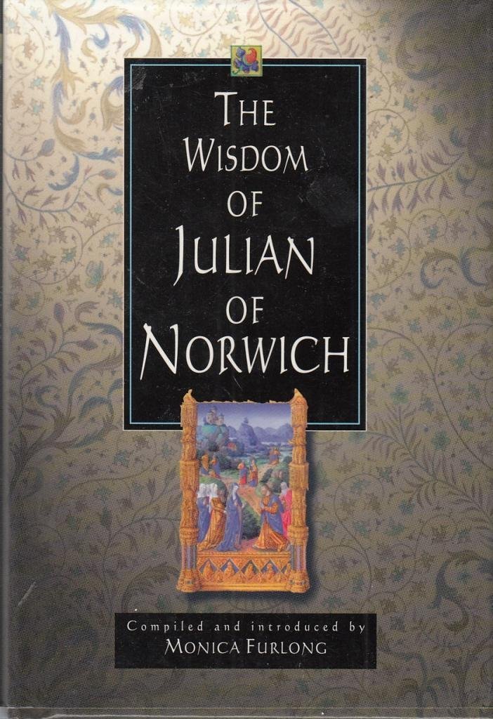 The Wisdom of Julian of Norwich by Monica Furlong | Goodreads