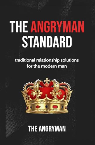 The Angryman Standard: Traditional Relationship Solutions For The ...