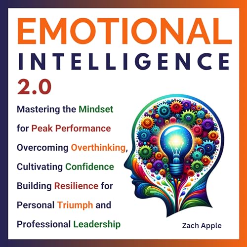 Emotional Intelligence 2.0: Mastering the Mindset for Peak Performance ...