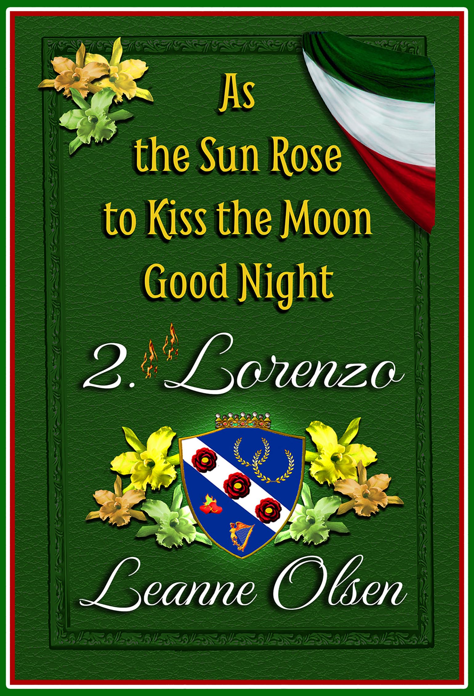 As the Sun Rose to Kiss the Moon Good Night 2. Lorenzo by Leanne Olsen | Goodreads