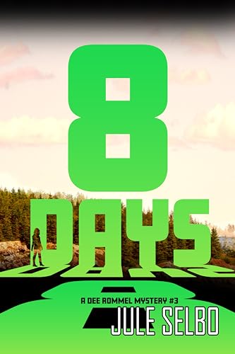 8 Days: A Dee Rommel Mystery by Jule Selbo | Goodreads