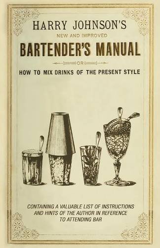 New and Improved Bartender's Manual: Or How to Mix Drinks of the ...