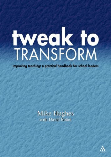 Tweak to Transform: Improving Teaching: A Practical Handbook for School ...