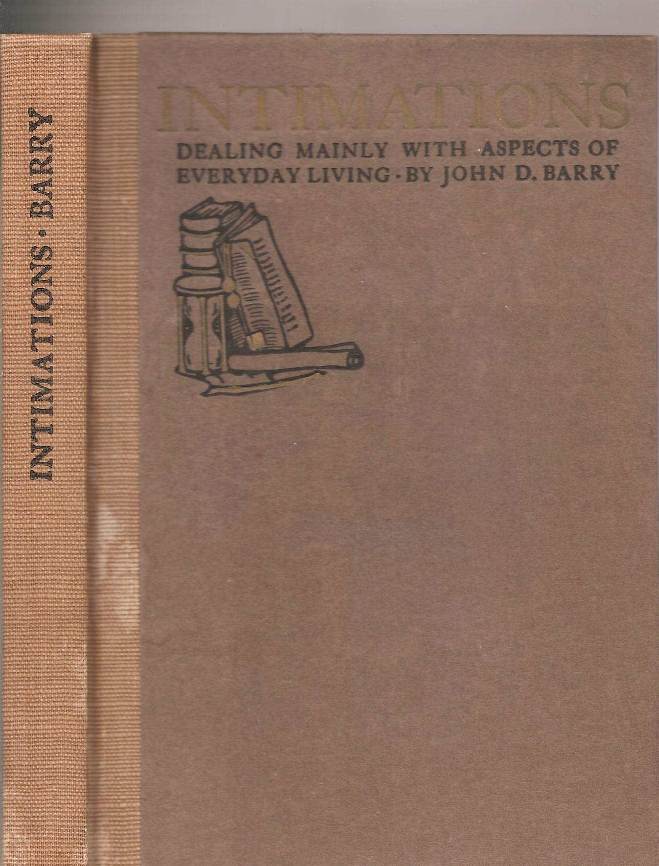 Intimations A Collection of Brief Essays Dealing Mainly with Aspects of ...