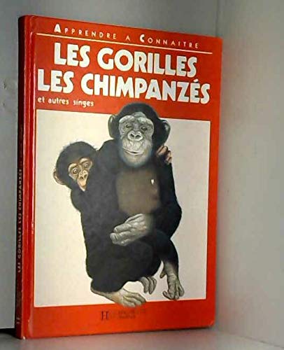 Apprendre à connaître les gorilles, les chimpanzés et autres singes by ...