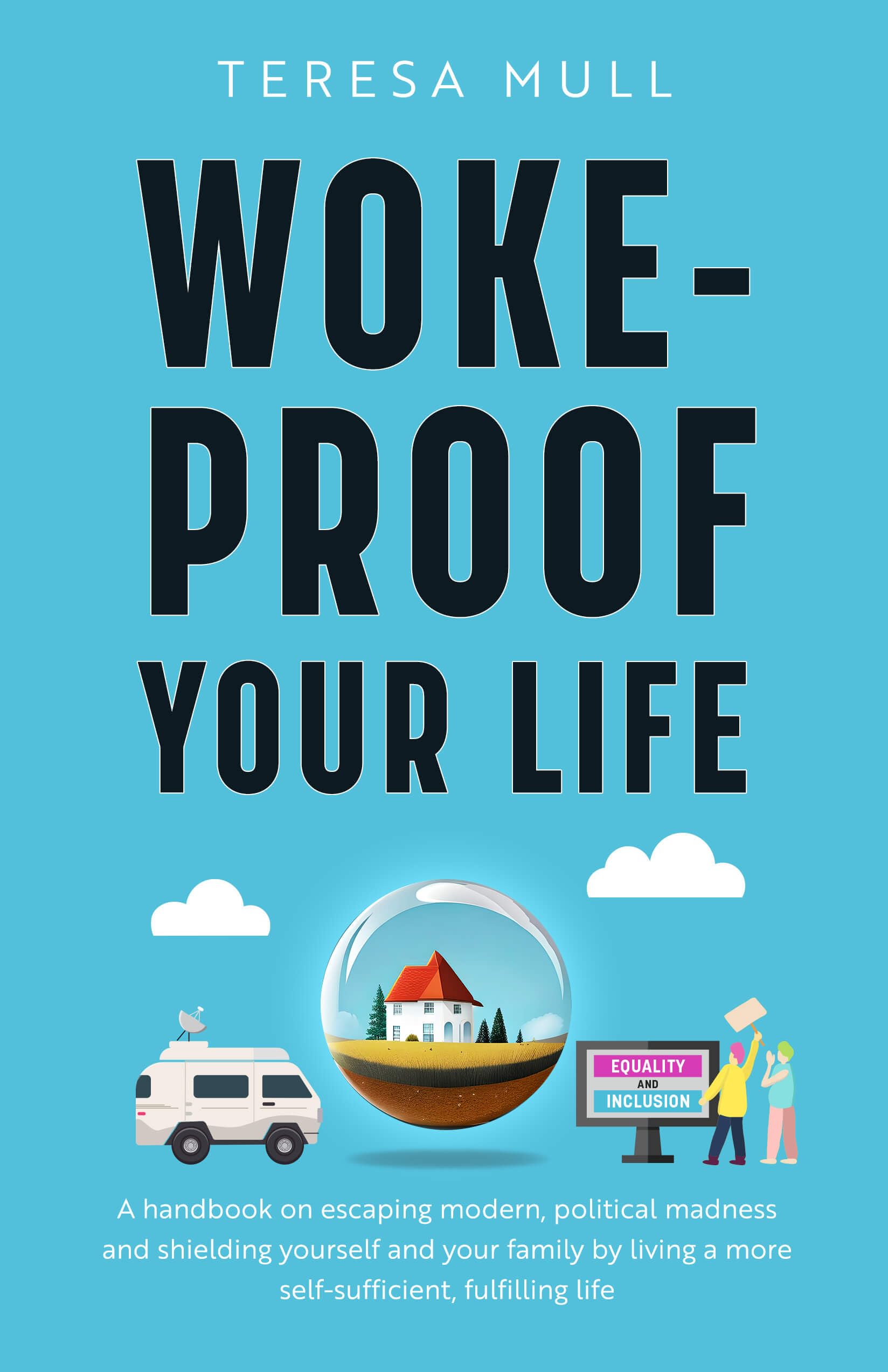 Woke-Proof Your Life: A Handbook on Escaping Modern, Political Madness ...