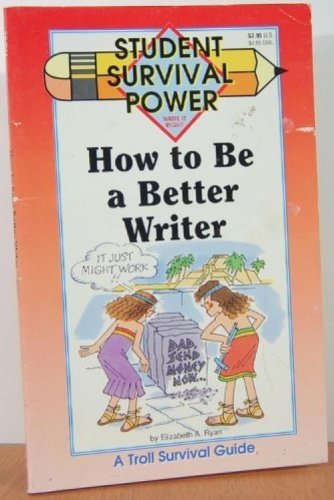 How to Be a Better Writer by Elizabeth A. Ryan | Goodreads