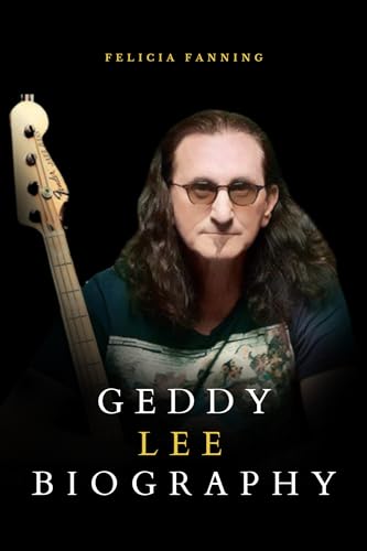 Geddy Lee Biography Book: An Intimate Journey Through the Life and ...