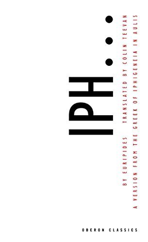 Iph...: A New Version of Euripides' "Iphigeneia" (Absolute Classics) by ...