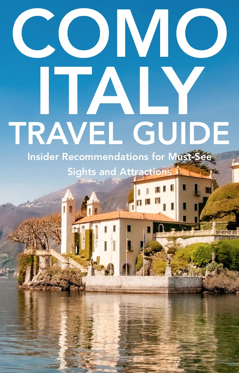 Como, Italy Travel Guide: Insider Recommendations for Must-See Sights ...