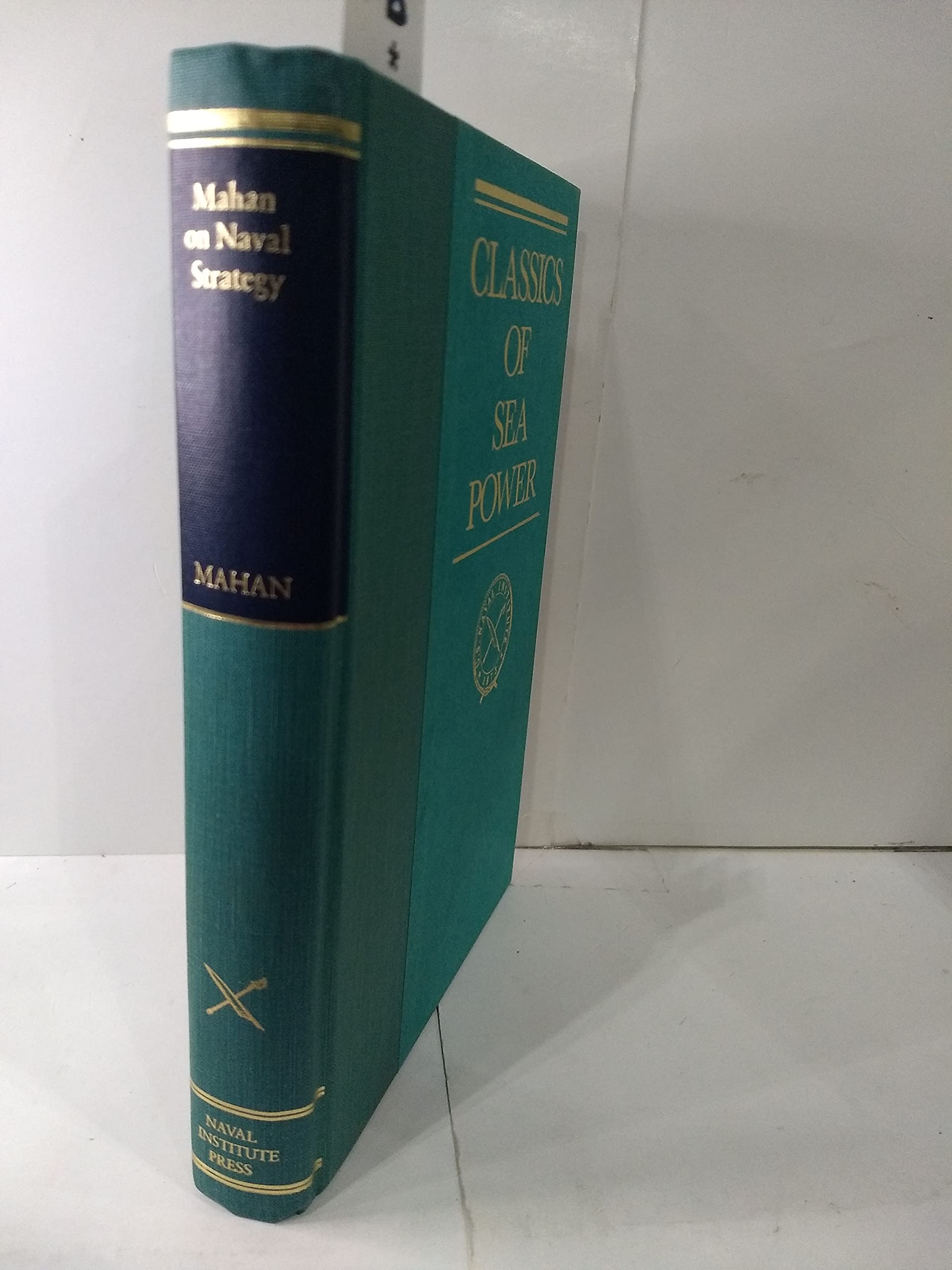 Mahan on Naval Strategy: Selections from the Writings of Rear Admiral ...