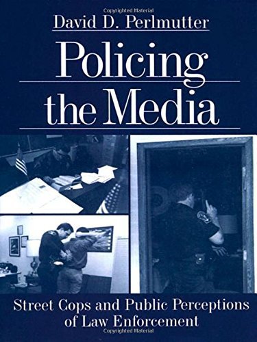 Policing the Media: Street Cops and Public Perceptions of Law ...