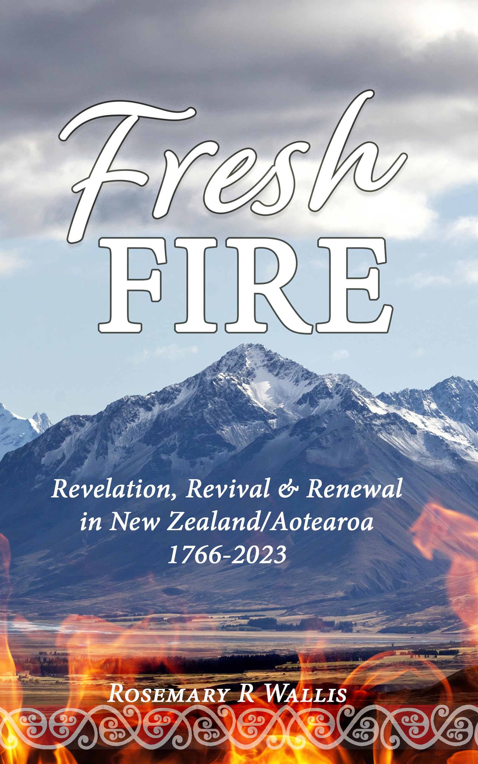 Fresh Fire: Revelation, Revival and Renewal in New Zealand/Aotearoa ...