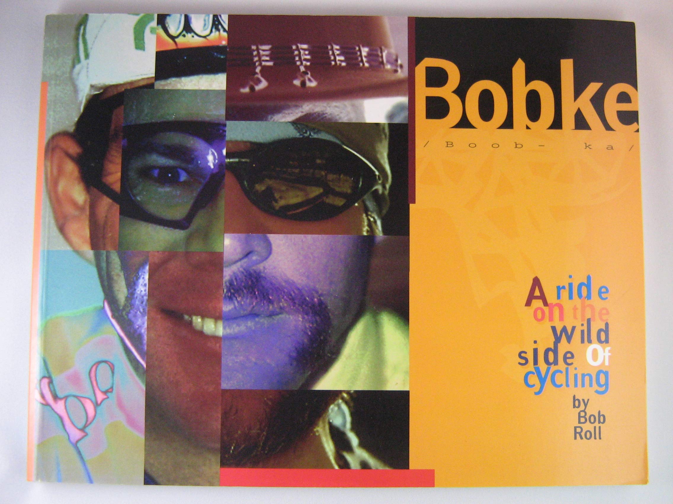Bobke: A Ride on the Wild Side of Cycling by Bob Roll | Goodreads