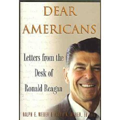Dear Americans: Letter from the Desk of Ronald Reagan by Ralph E. Weber ...