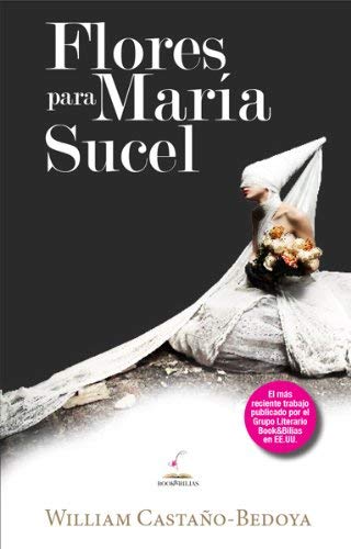 Flore Para Maria Sucel by William Castano-Bedoya | Goodreads