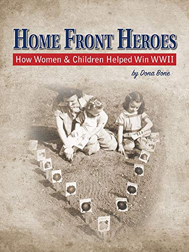 Home Front Heroes: How Women & Children Helped Win WW2 by Dona Bone ...