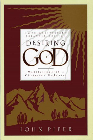 Desiring God: Meditations of a Christian Hedonist by John Piper by John Piper | Goodreads