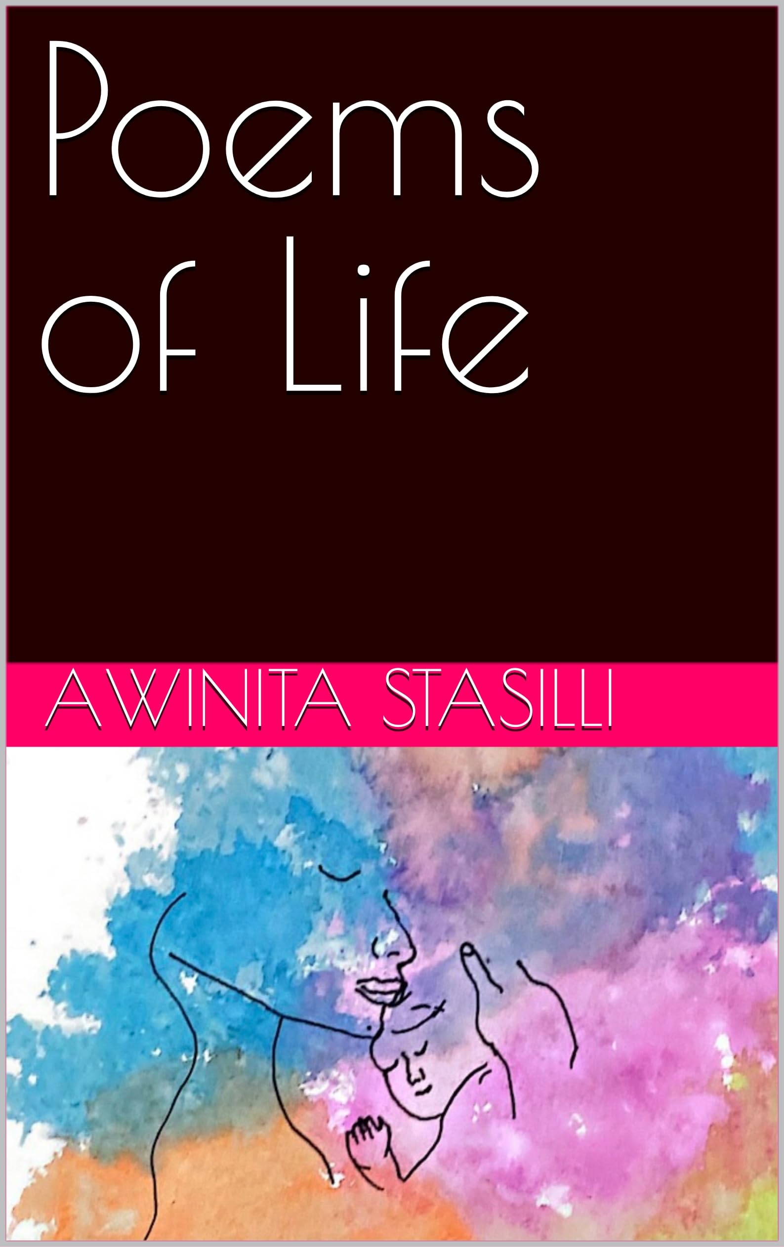 Poems of Life by Awinita Stasilli | Goodreads