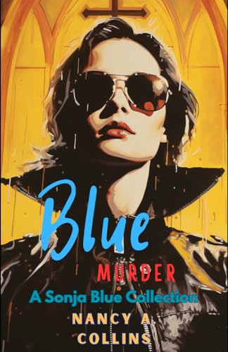 Blue Murder: A Sonja Blue Collection by Nancy A .Collins | Goodreads